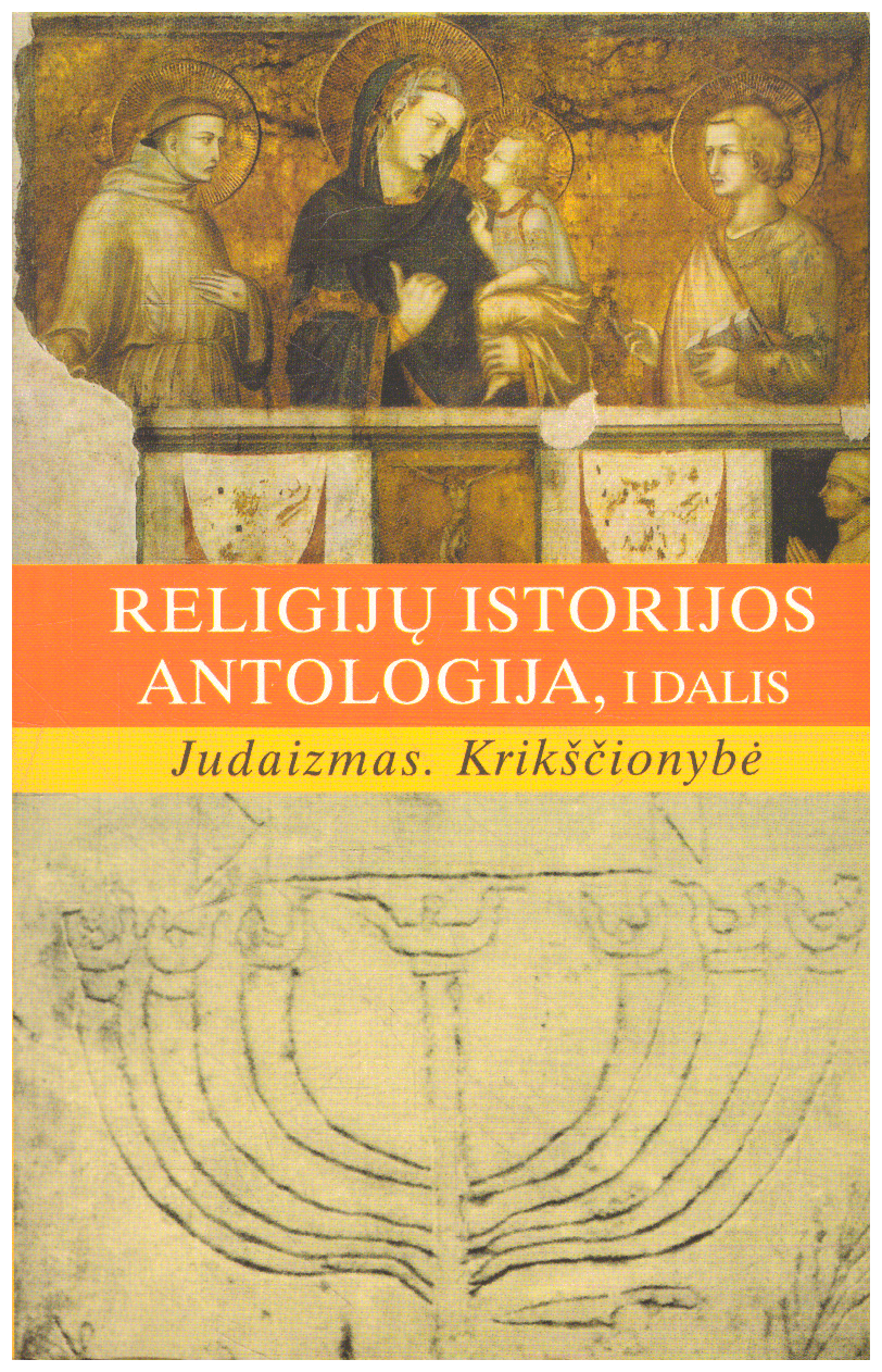 Religijų istorijos antologija (1 dalis): Judaizmas. Krikščionybė ...